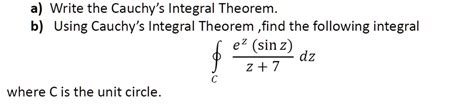 A Write The Cauchys Integral Theorem B Using Cauchys Integral Theorem Find The Following
