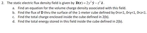 Solved The Static Electric Flux Density Field Is Given By