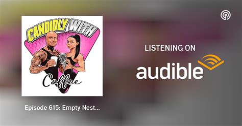 Episode 615 Empty Nest Full Heart What No One Tells You About This