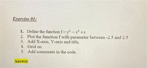 solved 1 define the function f y2−x3 x 2 plot the function