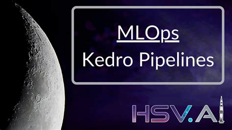continuing mlops with kedro pipelines huntsville ai