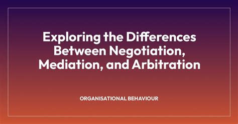 Exploring The Differences Between Negotiation Mediation And