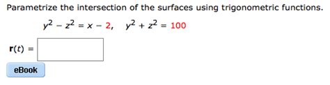 solved parametrize the intersection of the surfaces using