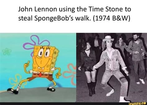 John Lennon Using The Time Stone To Steal Spongebobs Walk 1974 Ifunny