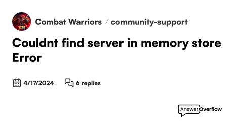 Couldnt Find Server In Memory Store Error Combat Warriors