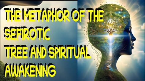 The Sephirotic Tree Metaphor And Spiritual Awakening Youtube