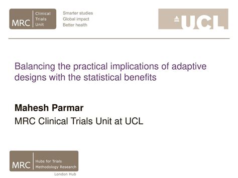 Balancing The Practical Implications Of Adaptive Designs With The Statistical Benefits Mahesh