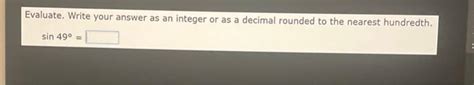 Solved Evaluate Write Your Answer As An Integer Or As A