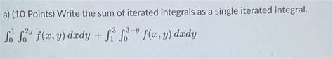 solved a 10 points write the sum of iterated integrals as