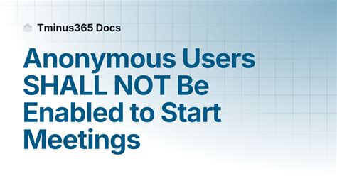Anonymous Users Shall Not Be Enabled To Start Meetings Tminus365 Docs