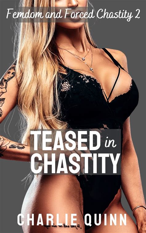 Teased In Chastity Femdom And Male Chastity Book 2 By Charlie Quinn