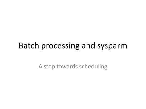 PPT Batch Processing And Sysparm PowerPoint Presentation Free Download ID 1018762