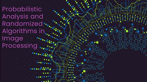 Probabilistic Analysis And Randomized Algorithms In Image Processing