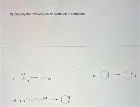 Solved 3) Classify the following as an oxidation or | Chegg.com