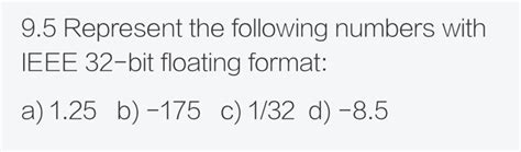 Solved 95 Represent The Following Numbers With Ieee 32 Bit