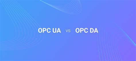Opc Ua Vs Opc Da Differences And Which To Choose Emq