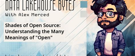 shades of open source understanding the many meanings of open dev