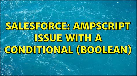 Salesforce Ampscript Issue With A Conditional Boolean 2 Solutions