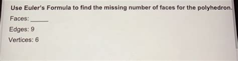 solved use euler s formula to find the missing number of faces for the