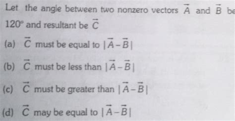[answered] Let The Angle Between Two Nonzero Vectors A And B Be 120 And
