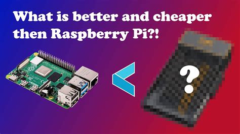 What Is Better And Cheaper Than Raspberry Pi Not Clickbait Youtube