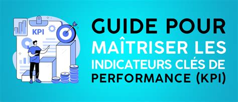 Guide Pour Maîtriser Les Indicateurs Clés De Performance Kpi
