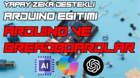 Yapay Zeka Destekli Arduino Eğitimi Bölüm 2 Arduino Ve Breadboardları Tanıyalım Youtube