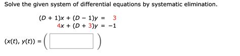 Solve The Given System Of Differential Equations By