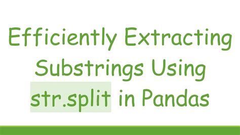 Efficiently Extracting Substrings Using Strsplit In Pandas Youtube