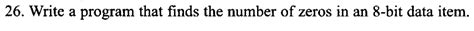 Solved 26 Write A Program That Finds The Number Of Zeros In