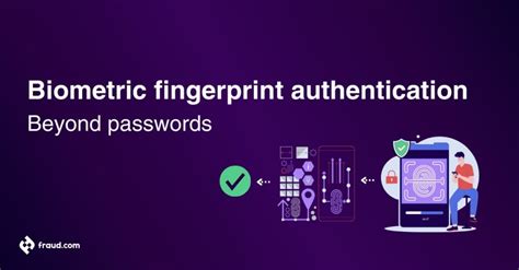 Biometric Fingerprint Authentication Beyond Passwords Fraud