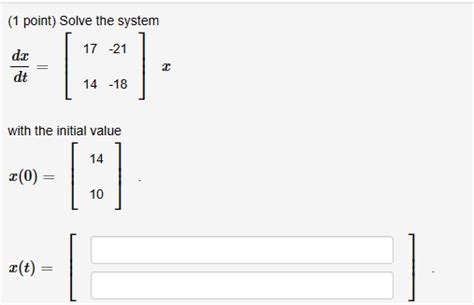Solved 1 ﻿point ﻿solve The Systemdxdt 17 2114 18 Xwith