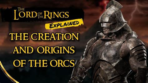 Who Are The Orcs History Of Orcs Lord Of The Rings Explained Youtube