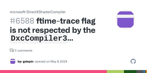 Ftime Trace Flag Is Not Respected By The `dxccompiler3` Interface · Issue 6588 · Microsoft