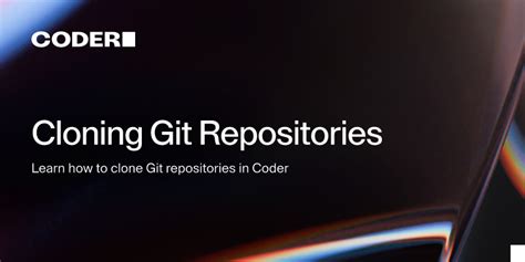 Cloning Git Repositories Coder Docs