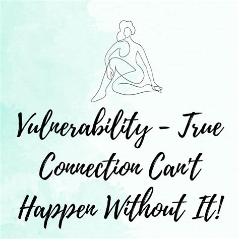 Vulnerability True Connection Cant Happen Without It Vicky