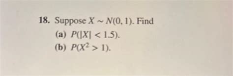 Solved 18 Suppose X∼n01 Find A P∣x∣