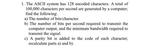 Solved 1 The Ascii System Has 128 Encoded Characters A