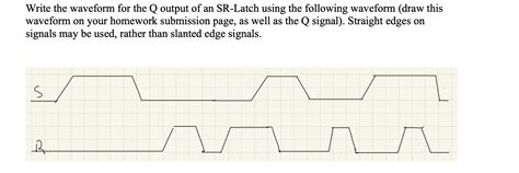 Solved Write The Waveform For The Q Output Of An SR Latch Chegg