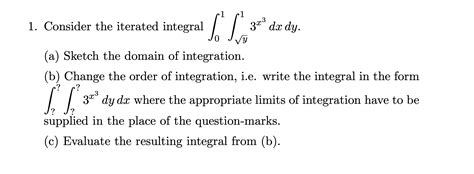 Solved Consider The Iterated Integral ∫01∫y13x3dxdy A