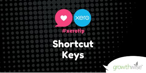Xero Tip Use Shortcut Keys Growthwise