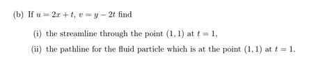 solved b ﻿if u 2x t v y 2t ﻿find i ﻿ the pathline for the
