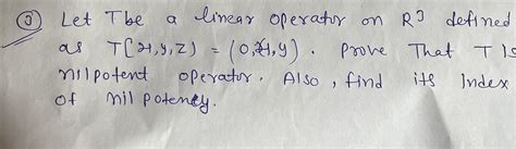 solved 3 ﻿let t ﻿be a linear operator on r3 ﻿defined as