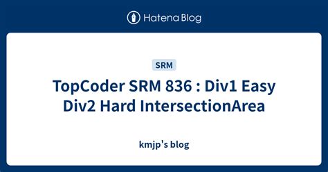 topcoder srm 836 div1 easy div2 hard intersectionarea kmjp s blog