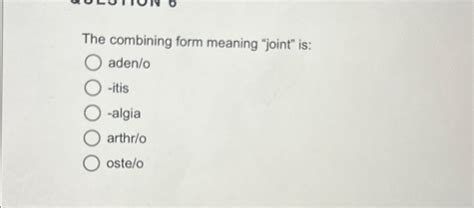 solved the combining form meaning joint