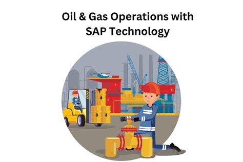Optimizing Oil And Gas Operations With Sap Technology