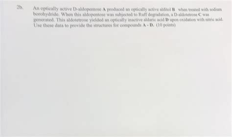 Solved 2b An Optically Active D Aldopentose A Produced An