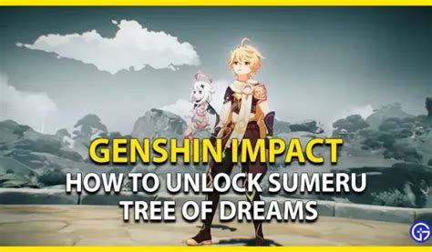 Genshin Impact Sumeru Tree Of Dreams Como Desbloquear 4pmtech Portugal