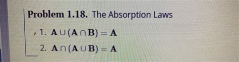 Solved Problem 1 18 The Absorption Laws 1 A U ANB A Chegg Com