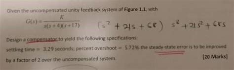 given the uncompensated unity feedback system of
